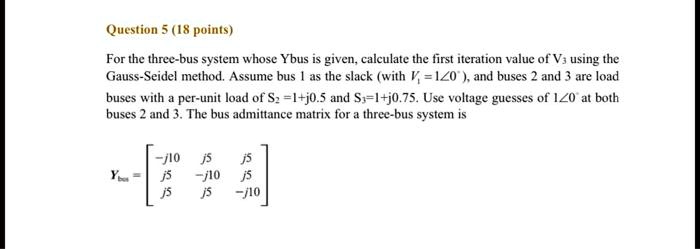 Solved For The Three Bus System Whose Ybus Is Given Calculate The First Iteration Value Of V 7013
