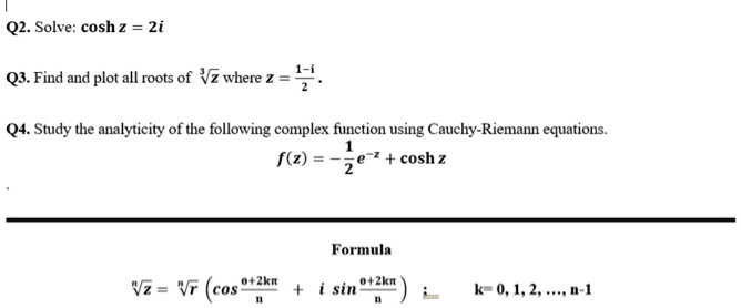 SOLVED: Q2. Solve: cosh(z) = 2i Q3. Find and plot all roots of z where z â‰ 0. Q4. Study the ...