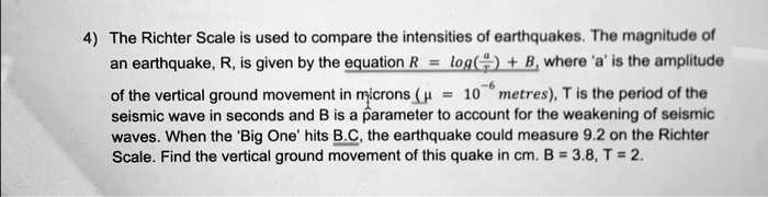 SOLVED: Texts: 4 The Richter Scale is used to compare the intensities ...