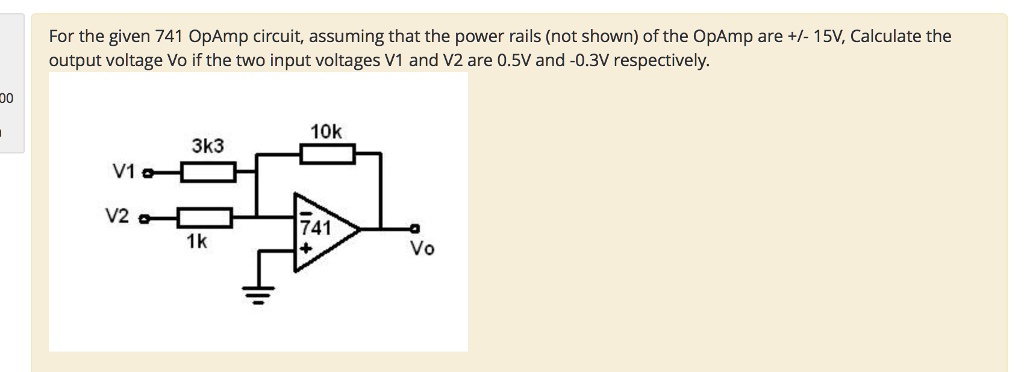 SOLVED: For the given 741 OpAmp circuit, assuming that the power rails (not shown) of the OpAmp ...
