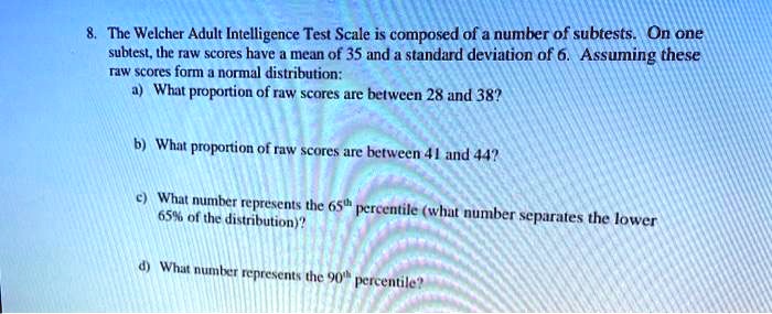 SOLVED: The Welcher Adult Intelligence Test Scale is composed of a ...