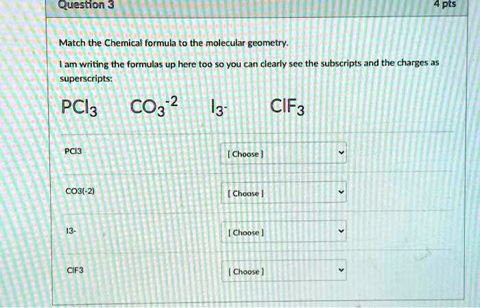 SOLVED: Match the Chemical formula to the molecular geometry: I am ...