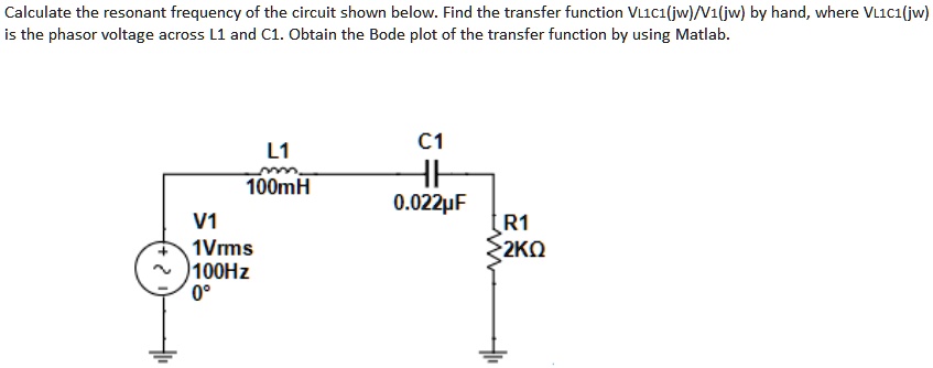 SOLVED: Calculate the resonant frequency of the circuit shown below. Find the transfer function ...
