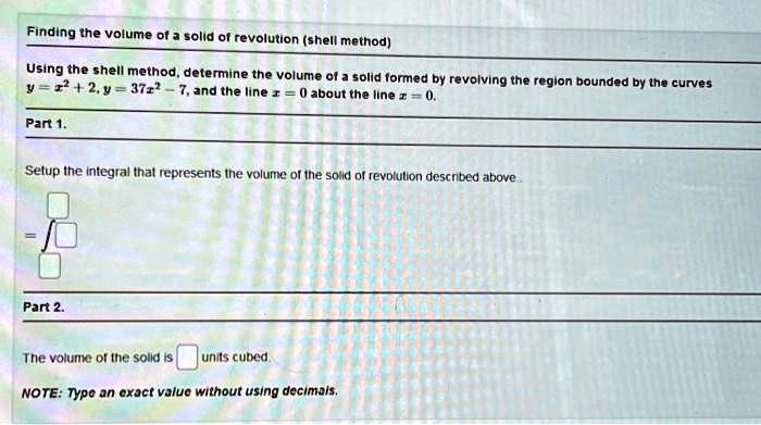 SOLVED: Texts: Finding the volume of a solid of revolution (shell method). Using the shell ...