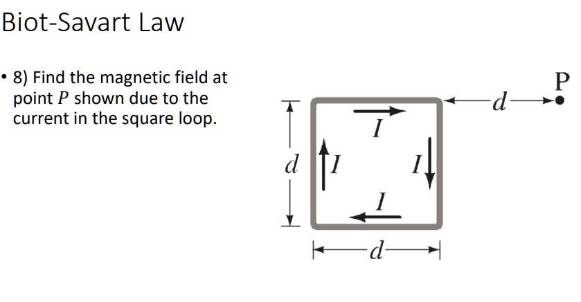 SOLVED: Biot-Savart Law 8) Find the magnetic field at point P shown due to the current in the ...