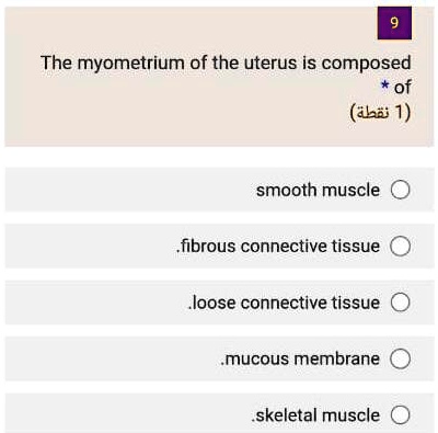 9 The myometrium of the uterus is composed