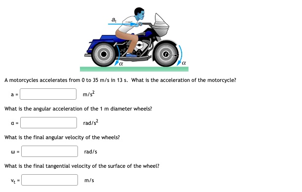 A motorcycles accelerates from 0 to 35 m/s in 13 s. What is the ...