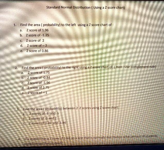 Text: Standard Normal Distribution (Using Z score chart) Find the area ...