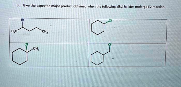3. Give the expected major product obtained when the following alkyl ...