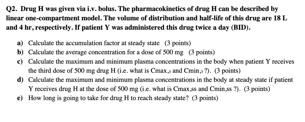 SOLVED: Q2. Drug H was given via i.v. bolus. The pharmacokinetics of ...