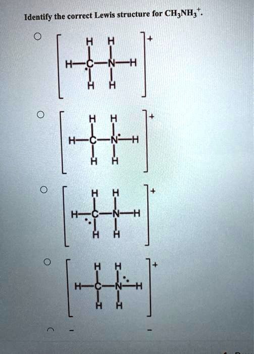 SOLVED: Identify the correct Lewis structure for CH;NH;