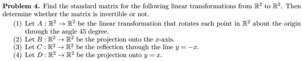 problem 4 find the standard matrix for the following linear transformations from r2 to r then ...