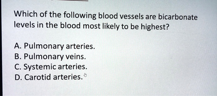which of the following blood vessels are bicarbonate levels in the ...