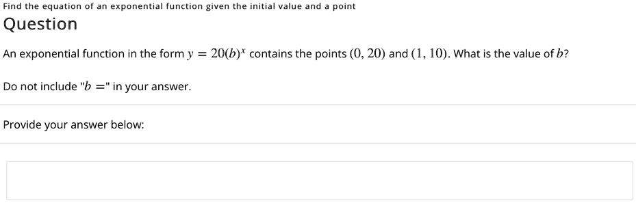 Find the equation of an exponential function given the initial value ...