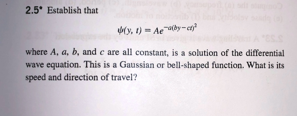 2.5* Establish that ψ(y, t) = Ae^-a(by - ct)^2 where A, a,...