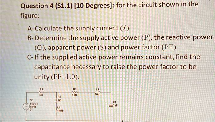 SOLVED: Question 4 (S1.1 [10 Degrees]): For the circuit shown in the figure: A - Calculate the ...