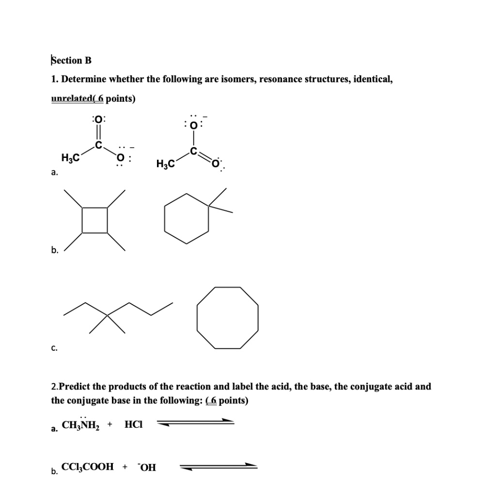 SOLVED: Fection B 1. Determine whether the following are isomers, resonance structures ...