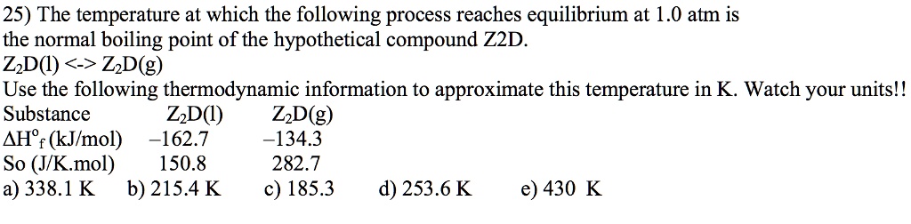 SOLVED: 25) The temperature at which the following process reaches ...