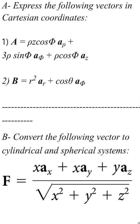 SOLVED: A- Express the following vectors in Cartesian coordinates: 1) A ...