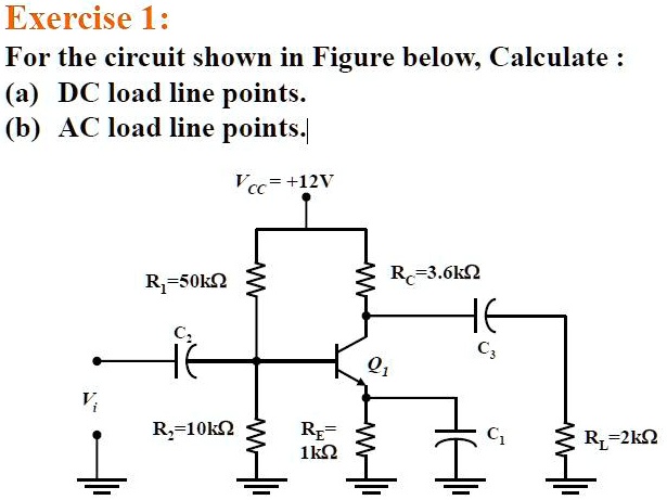 SOLVED: Exercise 1: For the circuit shown in Figure below, calculate: (a) DC load line points ...
