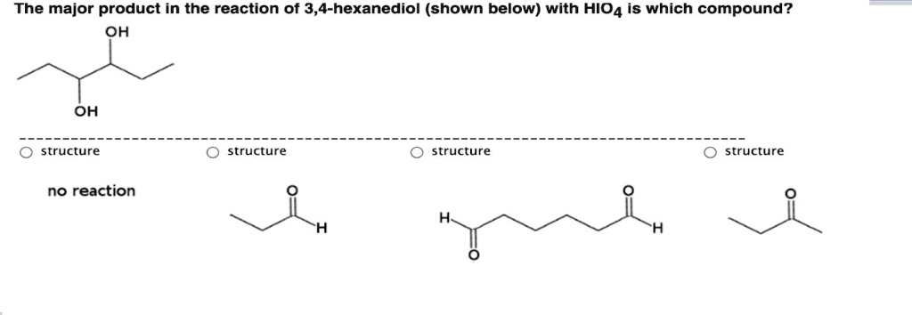 The major product in the reaction of 3,4-hexanediol (shown below) with ...