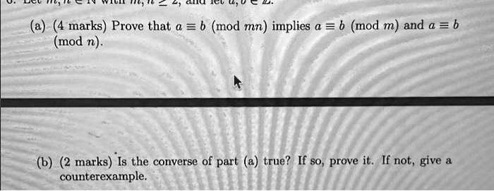 SOLVED: Prove that a â‰¡ b (mod mn) implies a â‰¡ b (mod m) and a â‰¡ b (mod n). Is the converse ...