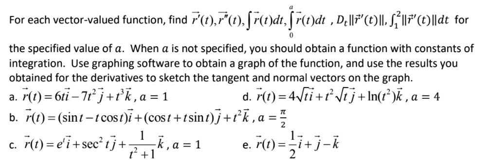 SOLVED:For each vector-valued function, find 7(t),7"(t), fru)dt, [rk)dt ...