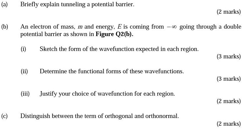 Solved A Briefly Explain Tunneling A Potential Barrier 2 Marks B