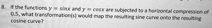 SOLVED: If the functions y = sinx and y = cosx are subjected to a ...