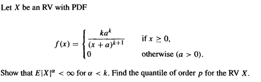 Let X be an RV with PDF f(x)={ (k a^k)/((x+a)^k+1) if x ≥ 0, 0 ...
