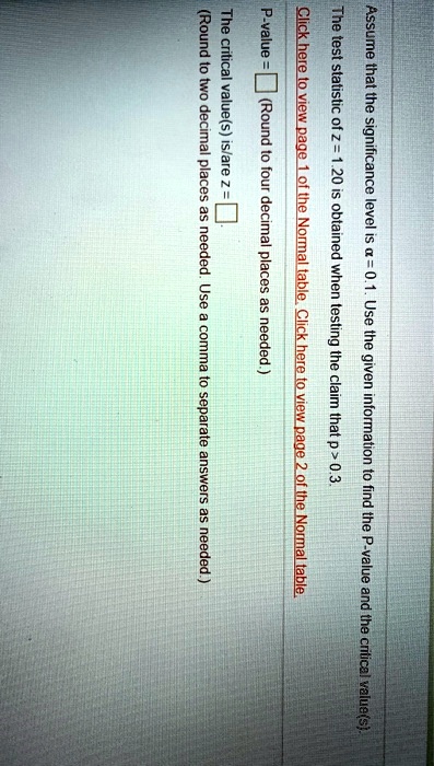 SOLVED: The P-value: Assume (Round to two decimal places) that the ...