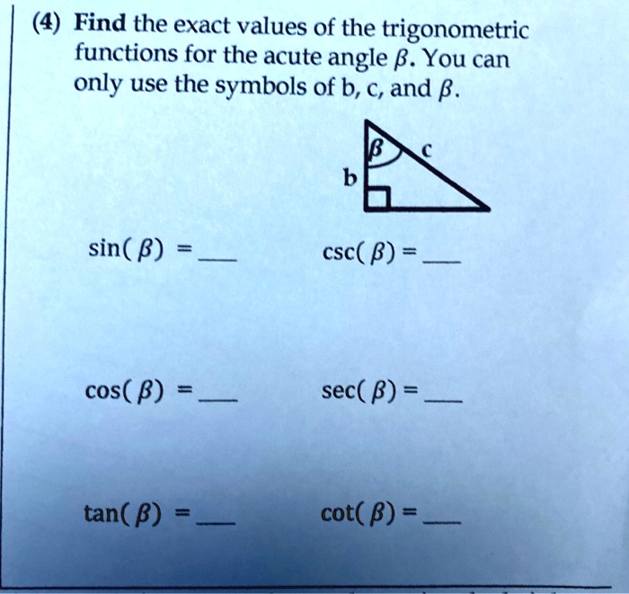 find the exact values of the trigonometric functions for the acute angle b you can only use the ...