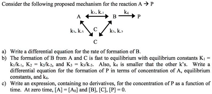 Consider the following proposed mechanism for the reaction A →P B k1, k-1 A ↔B →P k3, k-3 C k2 ...