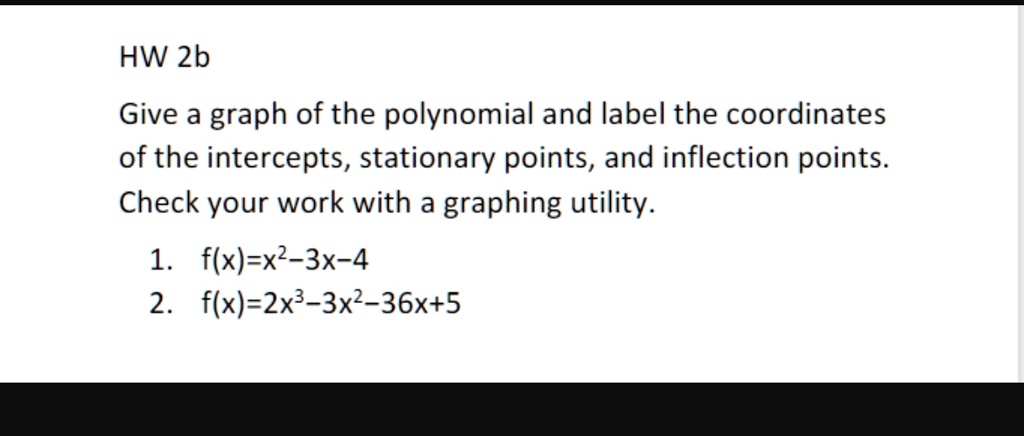 HW 2b Give a graph of the polynomial and label the coordinates of the ...