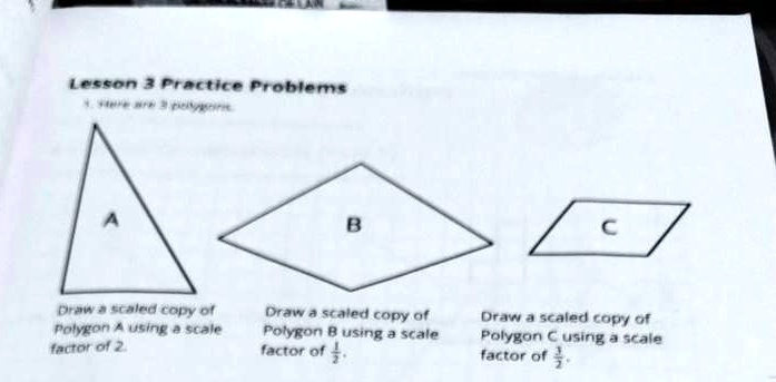 Lesson 3 Practice Problems Here are 3 polygons Draw a scaled copy of ...