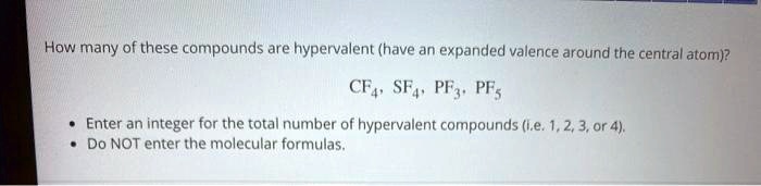 SOLVED: How many of these compounds are hypervalent (have an expanded ...