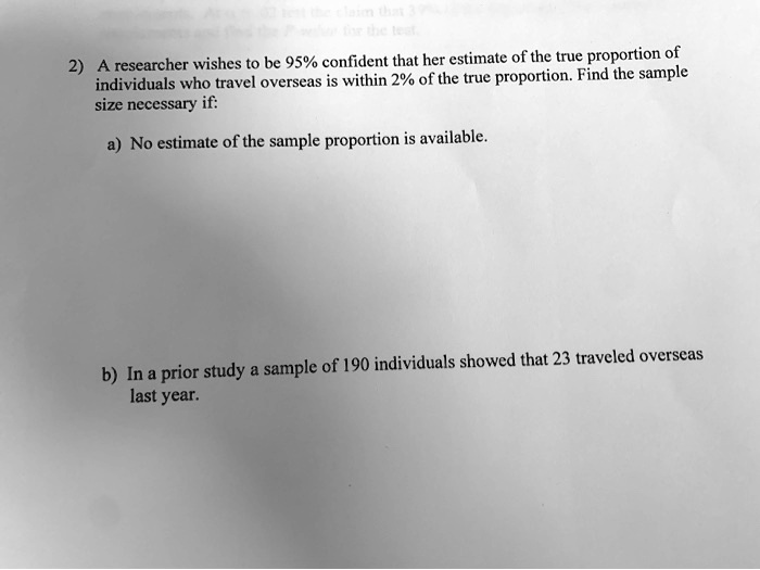 SOLVED: A researcher wishes to be 95% confident that her estimate of ...