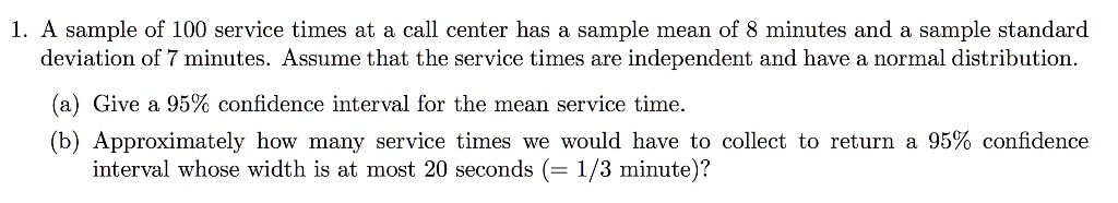 1. A sample of 100 service times at a call center has a sample mean of ...