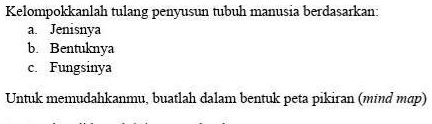 SOLVED: tolong dijawab kakak Kelompokkanlah tulang penyusun tubuh manusia berdasarkan Jemisnya ...