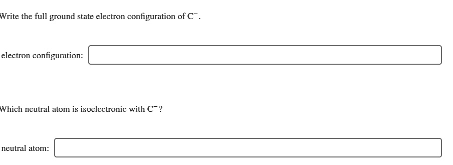 SOLVED: Write the full ground state electron configuration of C ...