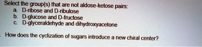 select the groups that are not aldose ketose pairs d ribose and d ...