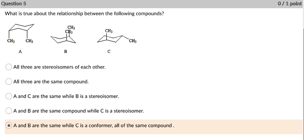 SOLVED: Question 5 point What is true about the relationship between the following compounds? CH ...