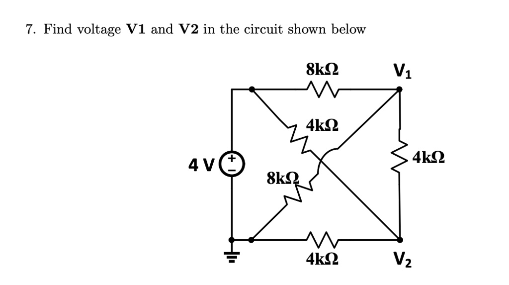 Find voltage V1 and V2 in the circuit shown below. 8kÎ© V1 4kÎ© 4kÎ© 8kÎ© 4kÎ© V2