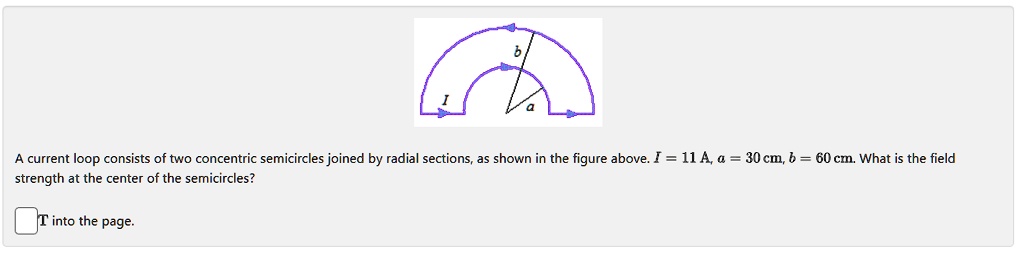 SOLVED: A current loop consists of two concentric semicircles joined by radial sections, as ...