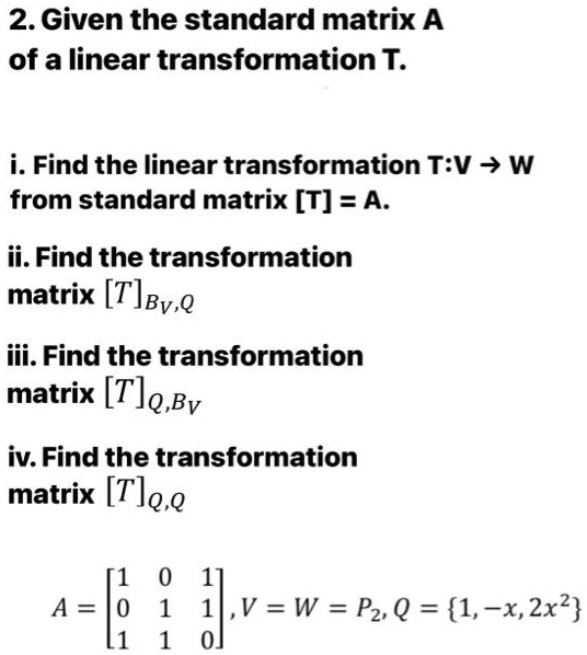 Solved 2 Given The Standard Matrix A Of A Linear Transformation T I Find The Linear 
