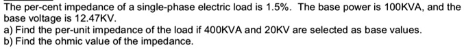 SOLVED: The percent impedance of a single-phase electric load is 1.5% ...