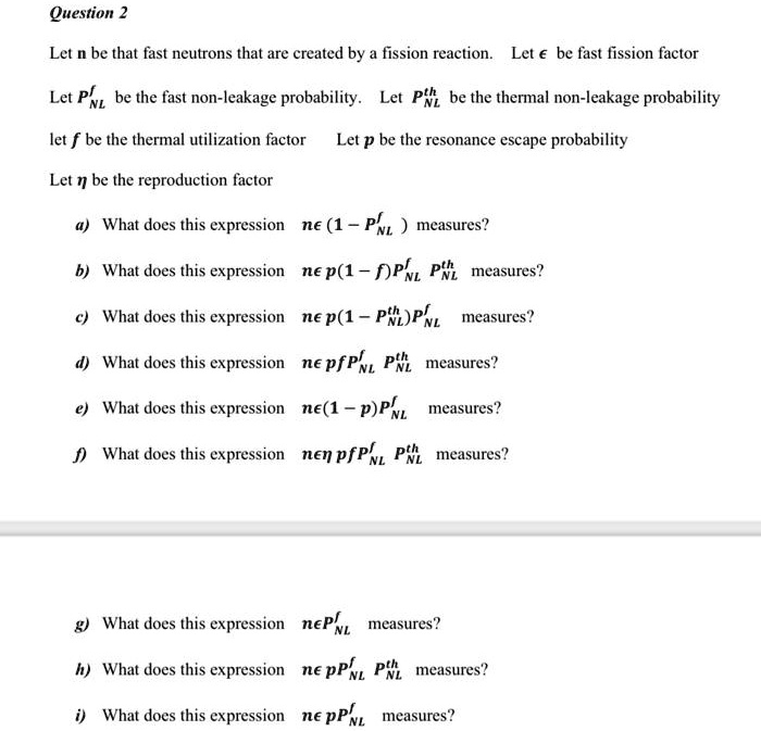 SOLVED: Let n be the number of fast neutrons that are created by the ...