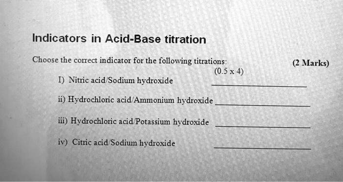 SOLVED: Indicators in Acid-Base titration Choose the correct indicator for the following ...