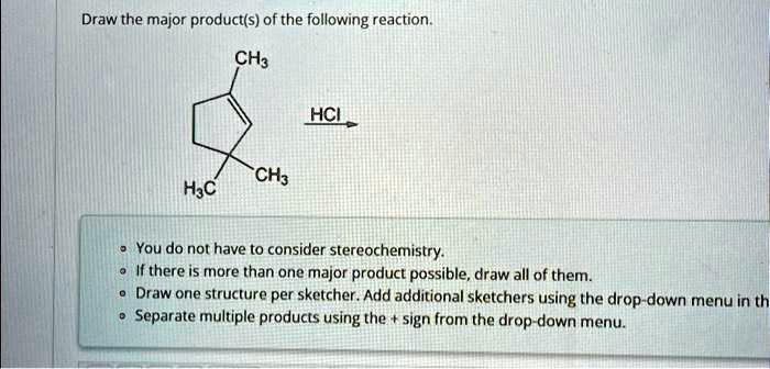 SOLVED: Draw the major product(s) of the following reaction: CH3 HCl CH3 H3C