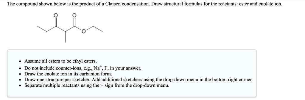 SOLVED: The compound shown below is the product of a Claisen condensation. Draw structural ...
